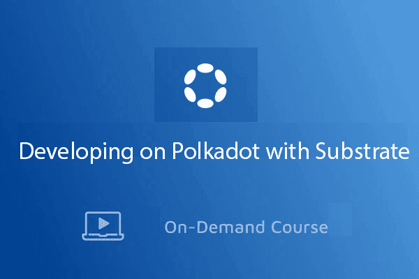 Developing on Polkadot with Substrate | Blockchain Training Alliance