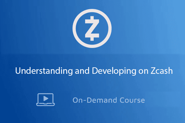Understanding and Developing on Zcash | Blockchain Training Alliance